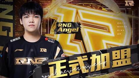 Angel gia nhập RNG - Bongdaplus.vn