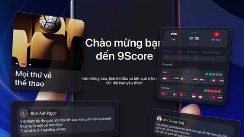 Ra mắt 9Score, ứng dụng xem tỷ số thể thao dành riêng cho người Việt ...