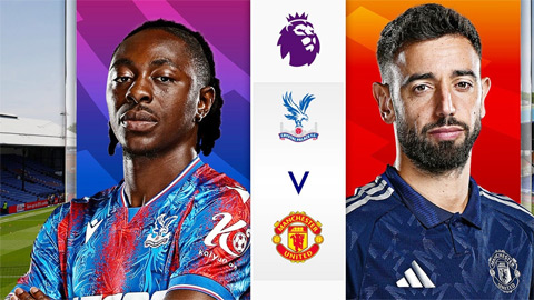 Crystal Palace vs MU: Cập nhật những thông tin mới nhất - Bongdaplus.vn