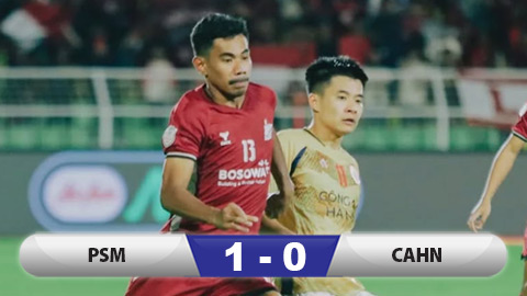 Kết quả PSM Makassar vs CAHN: Trả giá vì phung phí cơ hội - Bongdaplus.vn