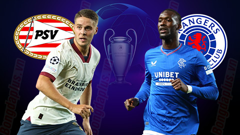Nhận định bóng đá PSV vs Rangers, 02h00 ngày 31/8 - Bongdaplus.vn